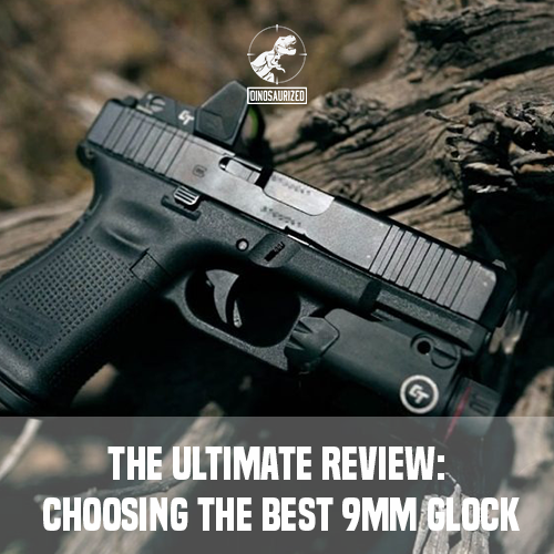 The Ultimate Review: Choosing the Best 9mm Glock - Dinosaurized: An ...